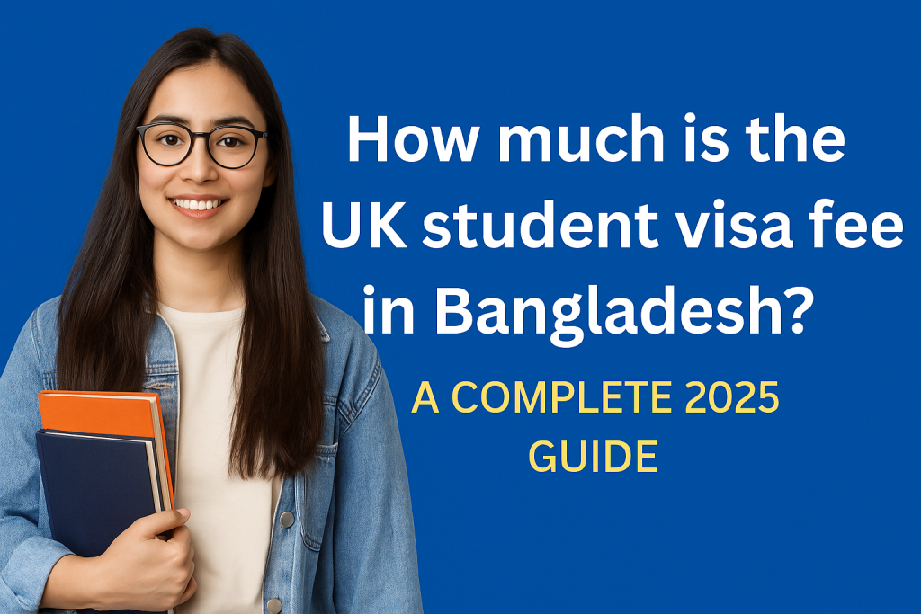 UK Student Visa Fee in Bangladesh 2025 | Orchid Associate